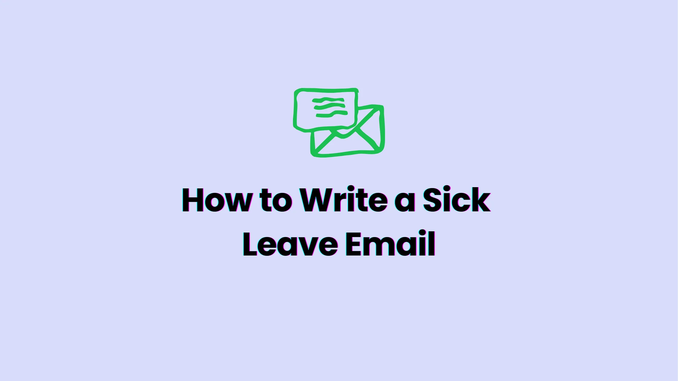 How to Write a Sick Leave Email to a Manager (with Samples for 1-Day, 2 ...