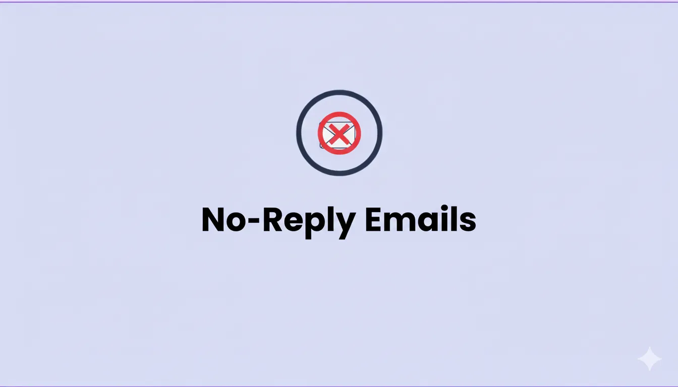 No-Reply Email Guide: Drawbacks, Alternatives, and Engagement Tips